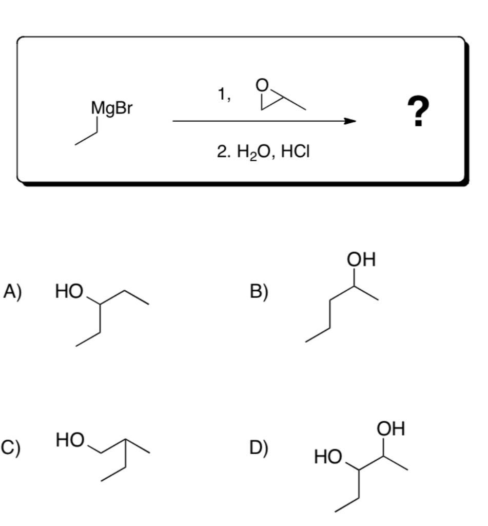 Solved 1, Р MgBr ? 2. H2O, HCI ОН А) НО B) ОН НО. C) D) НО, | Chegg.com