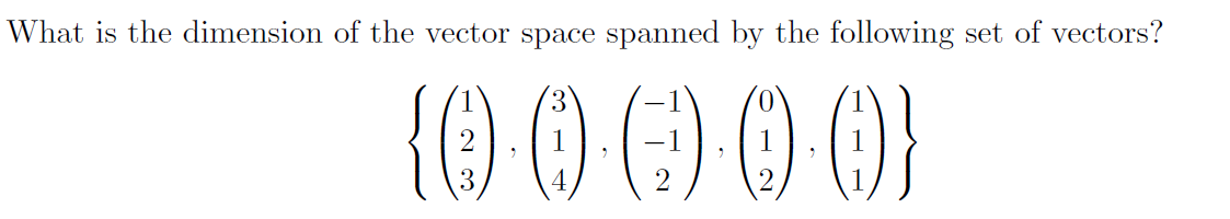 Solved What is the dimension of the vector space spanned by | Chegg.com