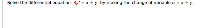 Solved Solve the differential equation 8y' = x + y by making | Chegg.com