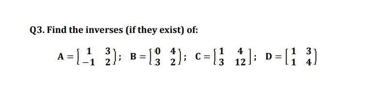 Solved Q3. Find the inverses (if they exist) of: | Chegg.com