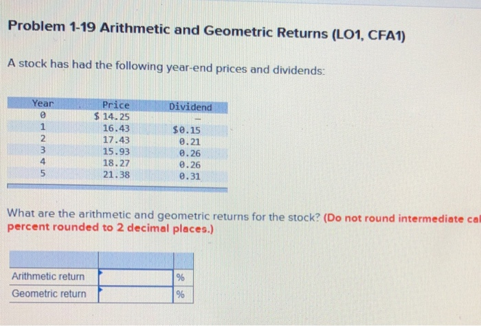 Solved Problem 1-19 Arithmetic and Geometric Returns (Lo1, | Chegg.com
