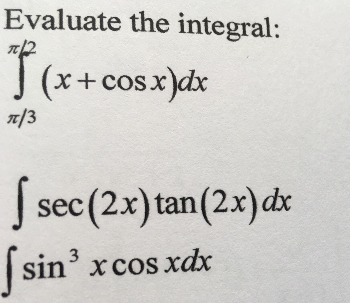 Solved Evaluate the integral x +cos x dx sec(2x) tan (2x dx | Chegg.com