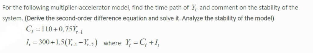 Solved For the following multiplier-accelerator model, find | Chegg.com