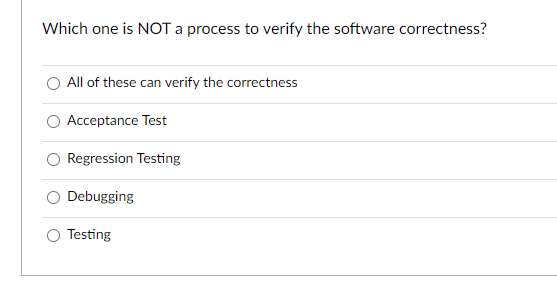 Solved Which one is NOT a process to verify the software | Chegg.com
