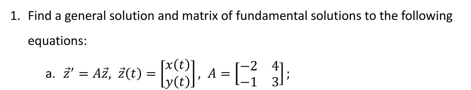 Solved 1. Find a general solution and matrix of fundamental | Chegg.com