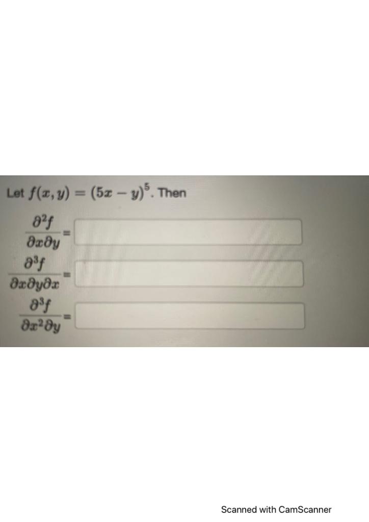 Solved Let f(x,y)=(5x−y)5 ∂x∂y∂2f=∂x∂y∂x∂3f=∂x2∂y∂3f= | Chegg.com