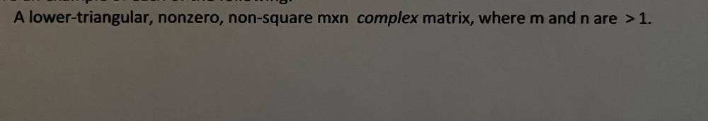 Solved A lower-triangular, nonzero, non-square mxn complex | Chegg.com