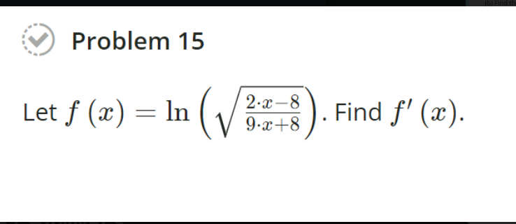 Solved Problem 15 f(x)=ln(9⋅x+82⋅x−8) | Chegg.com