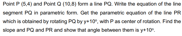 Point P(5,4) ﻿and Point Q(10,8) ﻿form a line PQ. | Chegg.com