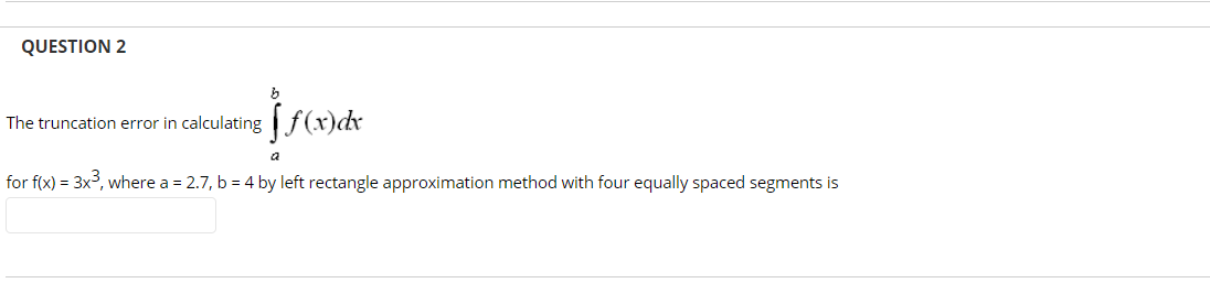 Solved QUESTION 2 The truncation error in calculating [ | Chegg.com