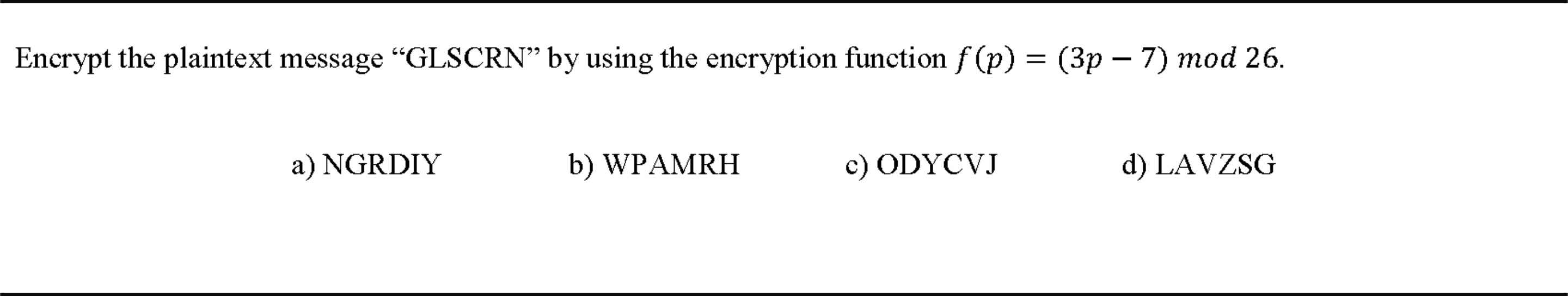 Solved Encrypt the plaintext message “GLSCRN” by using the | Chegg.com