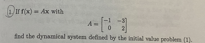 Solved (1.) If f(x)=Ax with A=[−10−32] find the dynamical | Chegg.com