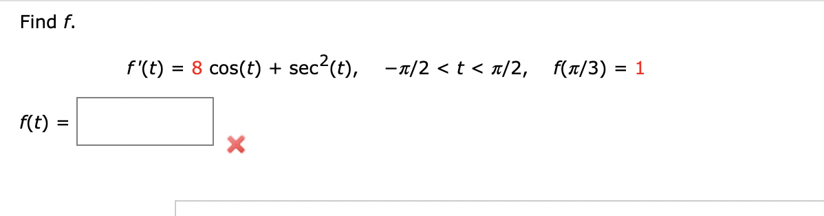 Solved Find f. f′(t)=8cos(t)+sec2(t),−π/2 | Chegg.com