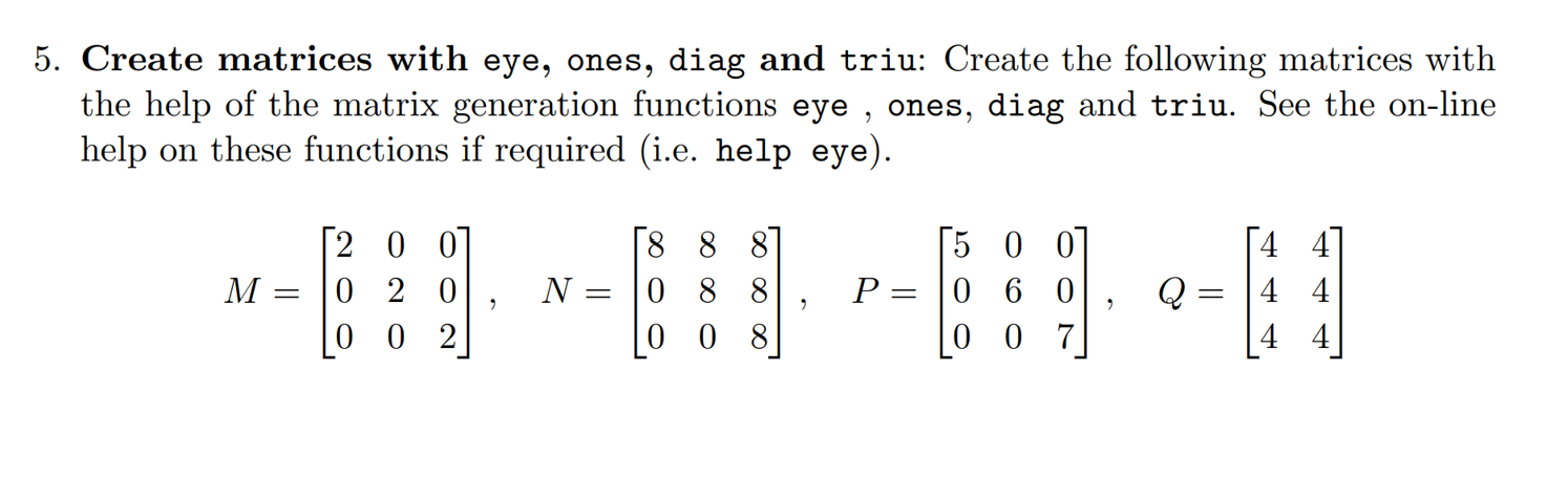 Solved 5. Create matrices with eye, ones, diag and triu: | Chegg.com
