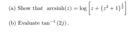 Solved (a) Show that arcsinh(z)=log[z+(z2+1)21] (b) Evaluate | Chegg.com