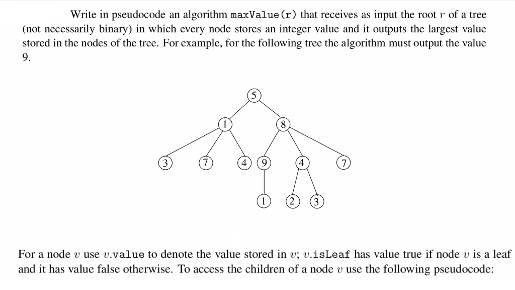 Solved Write in pseudocode an algorithm maxValue (r) that | Chegg.com