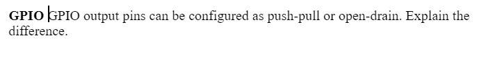 Solved GPIO (GPIO output pins can be configured as push-pull | Chegg.com