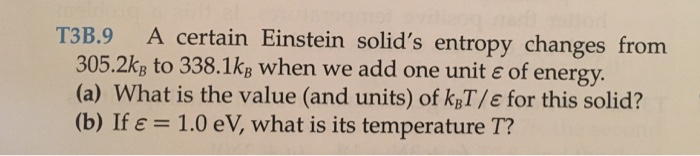 Solved ТЗВ.9 A certain Einstein solid's entropy changes from | Chegg.com