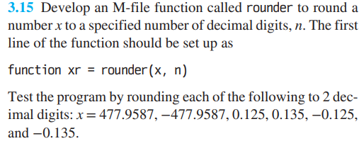 Solved 3.15 Develop an M-file function called rounder to | Chegg.com