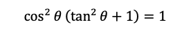 Solved cos2θ(tan2θ+1)=1 | Chegg.com
