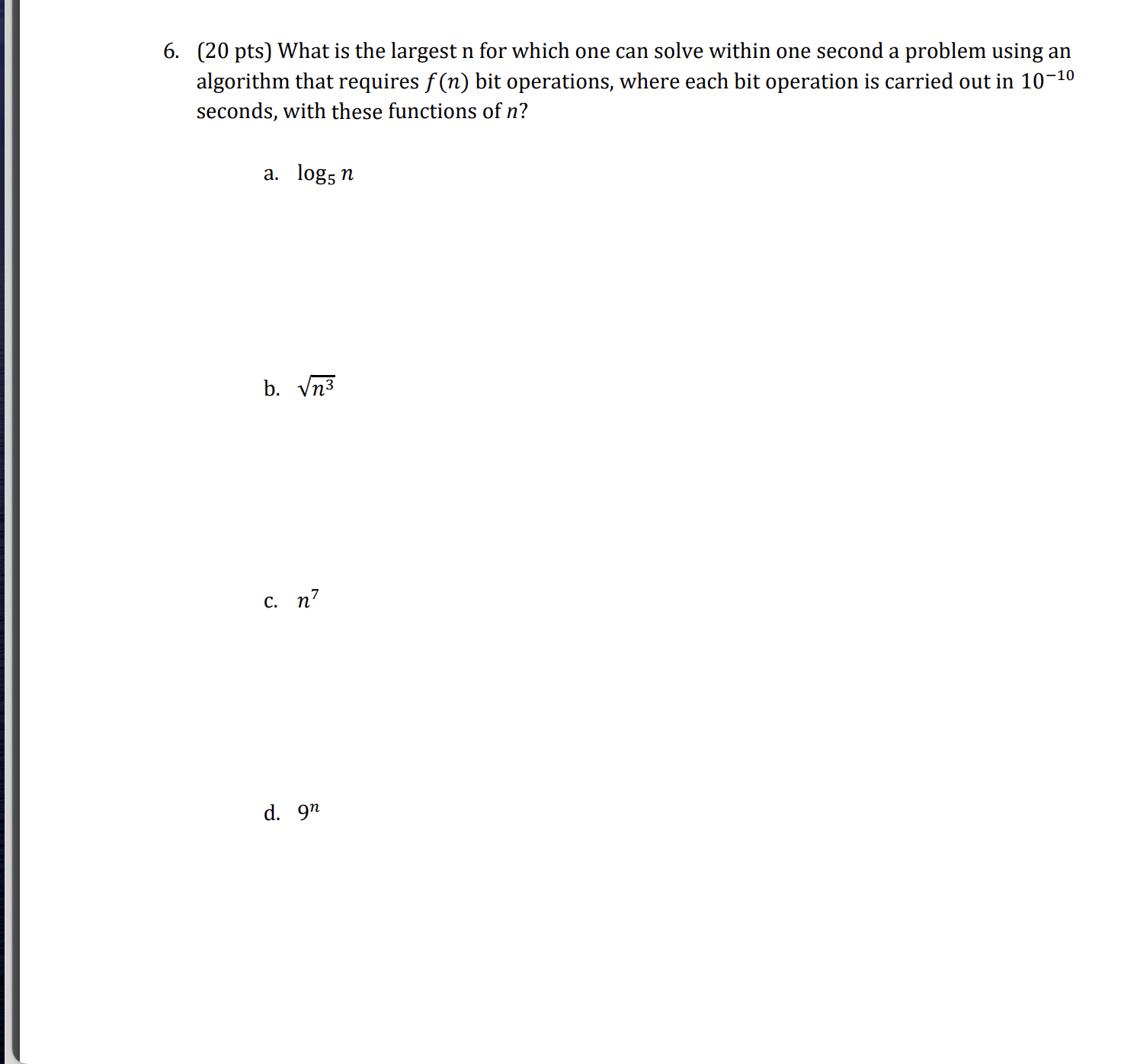 Solved 6. (20 pts) What is the largest n for which one can | Chegg.com