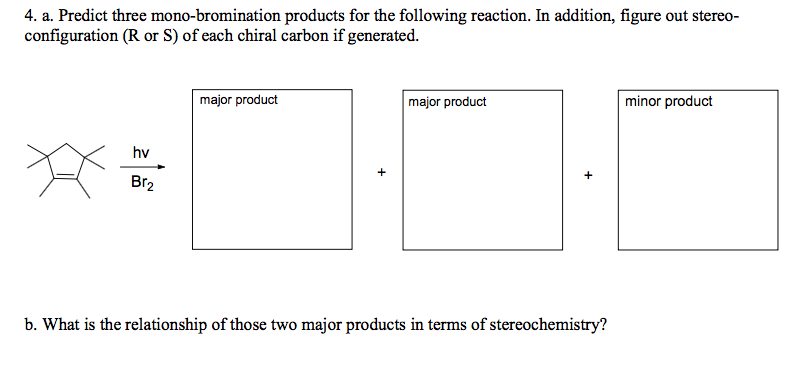 Solved 4 A Predict Three Mono Bromination Products For The