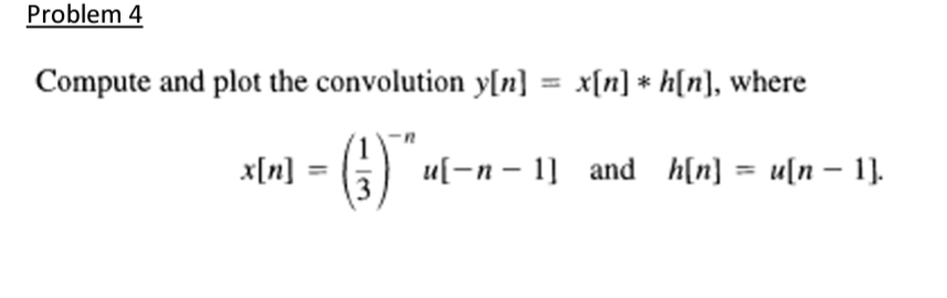 Solved Compute and plot the convolution y[n]=x[n]∗h[n], | Chegg.com