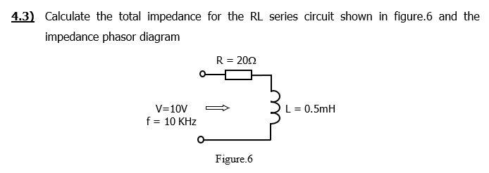 Solved 4.3) Calculate the total impedance for the RL series | Chegg.com
