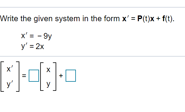 Solved Write the given system in the form x' = P(t)X + | Chegg.com