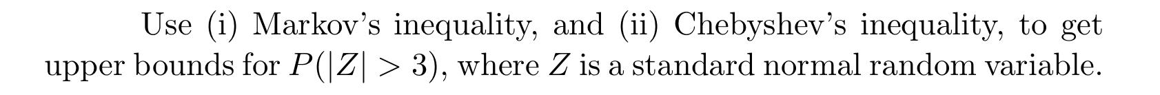 Solved Use (i) Markov's inequality, and (ii) Chebyshev's | Chegg.com