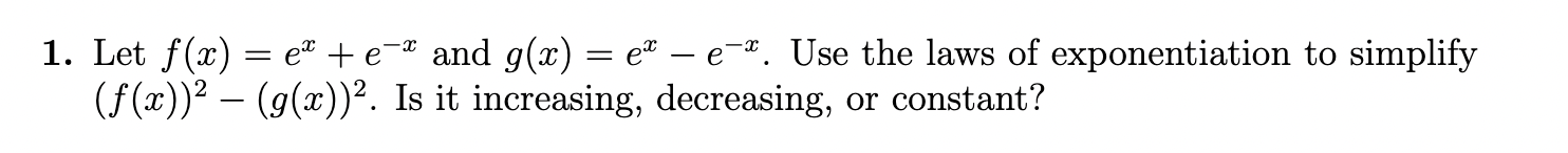 Solved 1. Let f(x)=ex+e−x and g(x)=ex−e−x. Use the laws of | Chegg.com