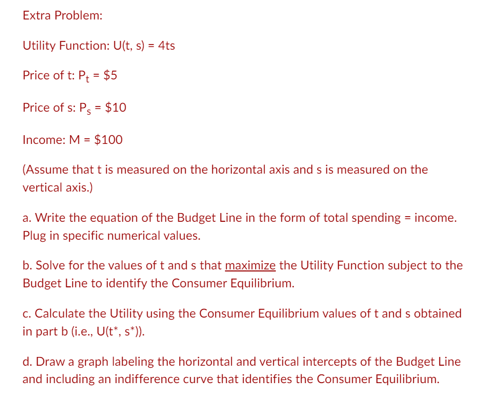 Solved Extra Problem:Utility Function: U(t,s)=4 ﻿tsPrice of | Chegg.com