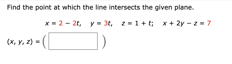 Solved Find the point at which the line intersects the given | Chegg.com