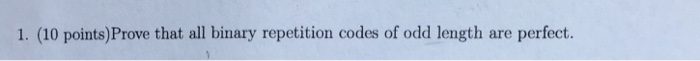 Solved 1. (10 points)Prove that all binary repetition codes | Chegg.com