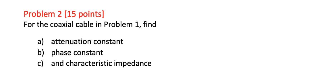 Problem 2 [15 points] For the coaxial cable in | Chegg.com