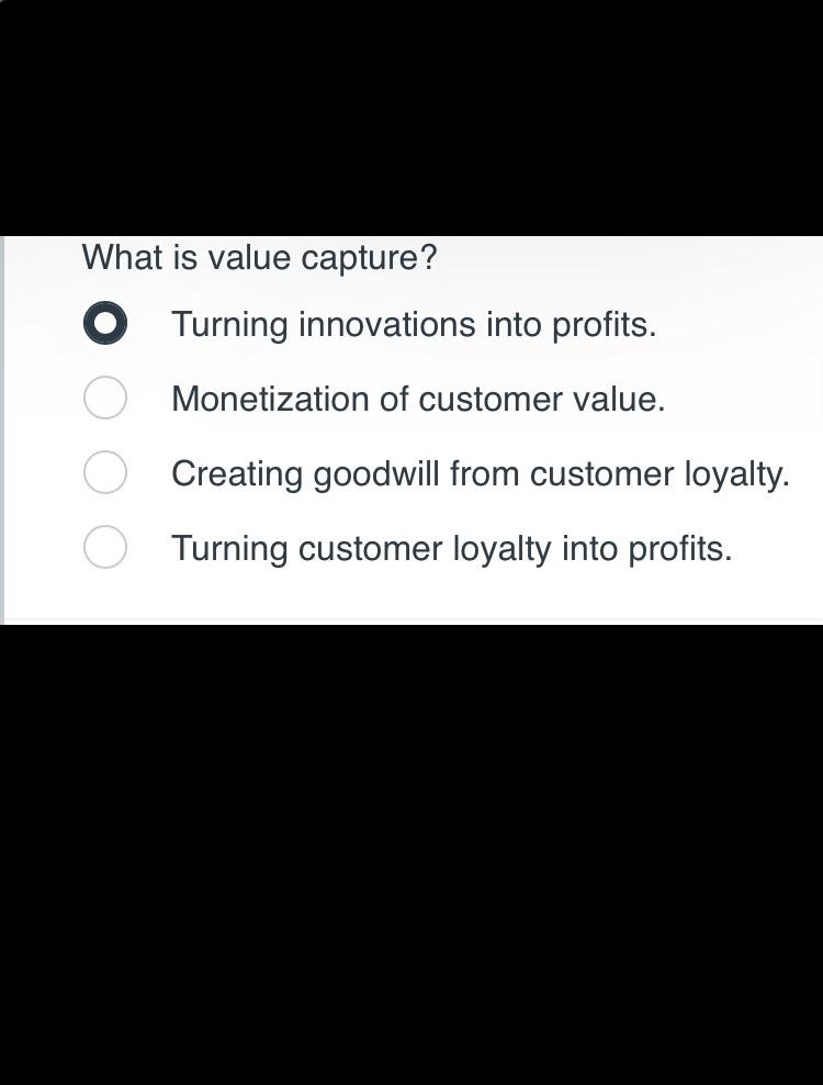 Solved What is value capture? Turning innovations into | Chegg.com