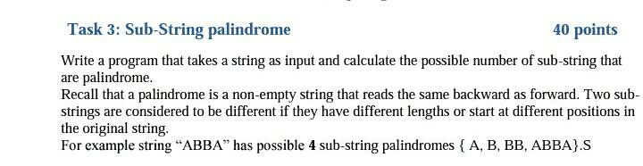 Solved Task 3: Sub-String palindrome 40 points Write a | Chegg.com