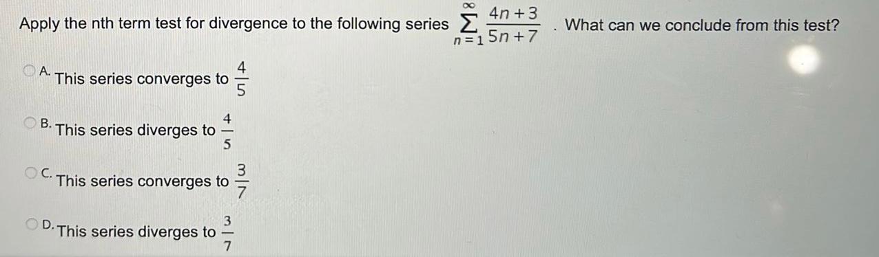 Solved 4n +3 Apply the nth term test for divergence to the | Chegg.com