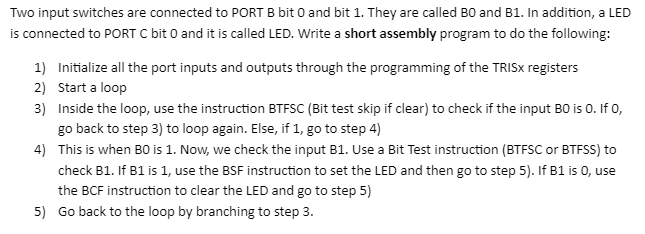 Solved Two input switches are connected to PORT B bit 0 and | Chegg.com
