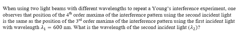 Solved When using two light beams with different wavelengths | Chegg.com