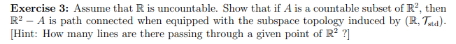Solved Exercise 3: Assume that R is uncountable. Show that | Chegg.com