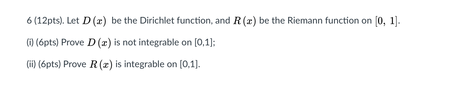 Solved 6 (12pts). Let D (x) be the Dirichlet function, and | Chegg.com