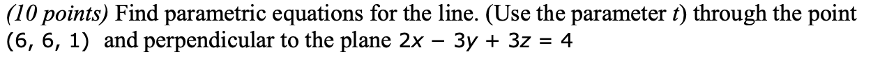 Solved 10 points) Find parametric equations for the line. | Chegg.com