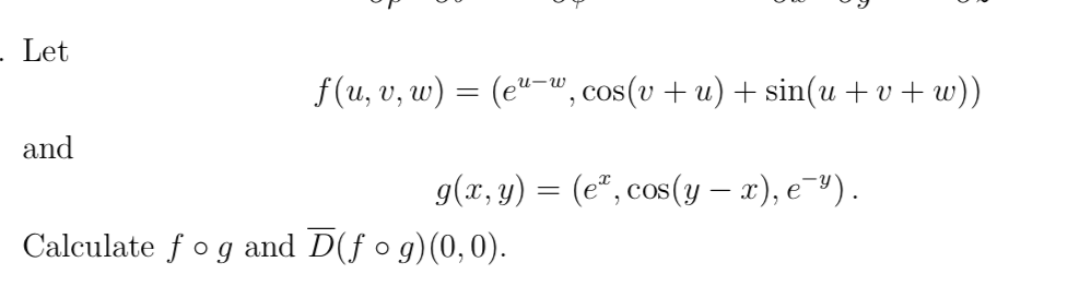 Solved Let f(u, v,w) = (eu-W, cos(v +u) + sin(u +v+w)) and | Chegg.com