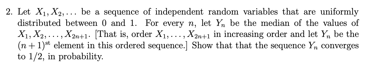 Solved 2. Let X1,X2,… be a sequence of independent random | Chegg.com