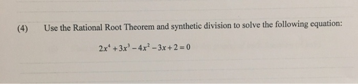 Solved Use the Rational Root Theorem and synthetic division | Chegg.com