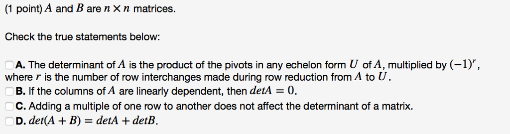 Solved (1 point) A and B are n × n matrices. Check the true | Chegg.com