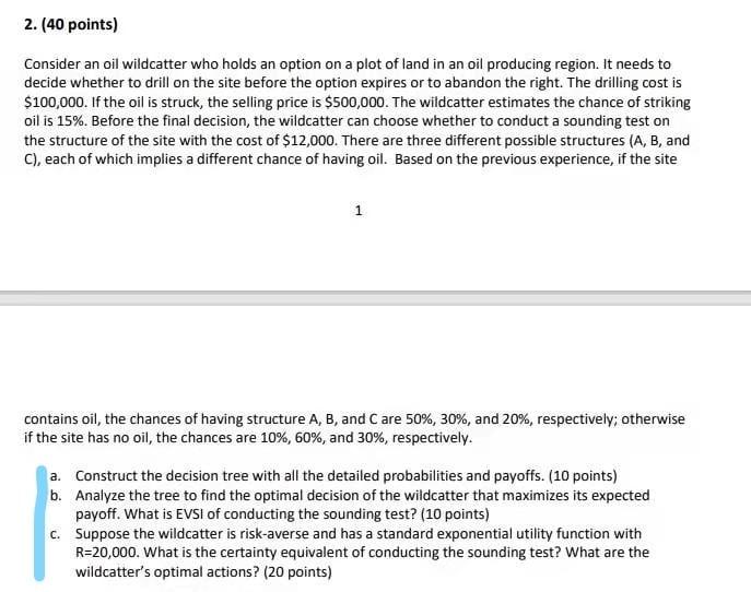 Solved 2. (40 points) Consider an oil wildcatter who holds | Chegg.com