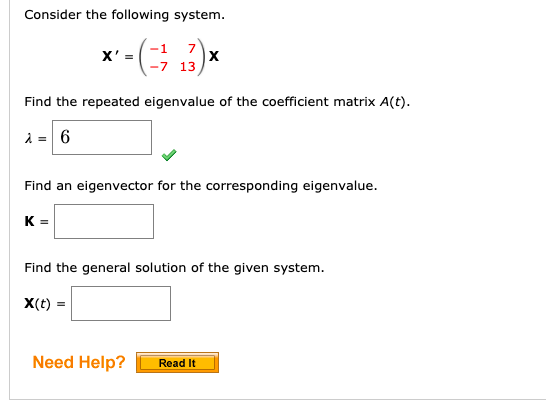 Solved Consider the following system. X' = -1 7 -7 13 Find | Chegg.com