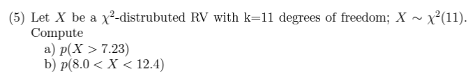 Solved (5) Let X be a χ2-distrubuted RV with k=11 degrees of | Chegg.com